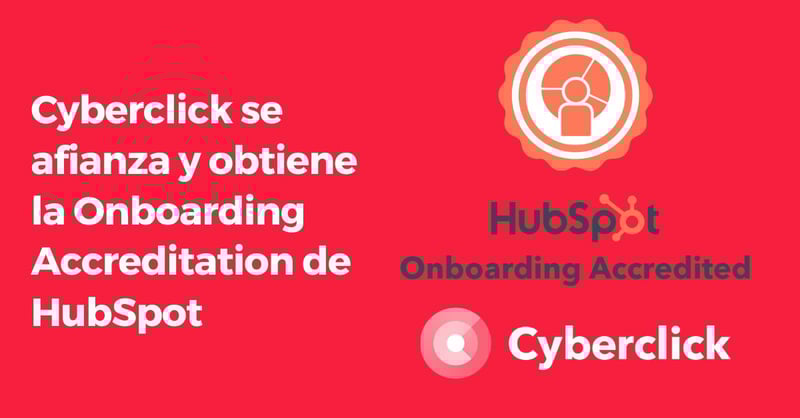 Cyberclick se afianza y obtiene la Onboarding Accreditation de HubSpot